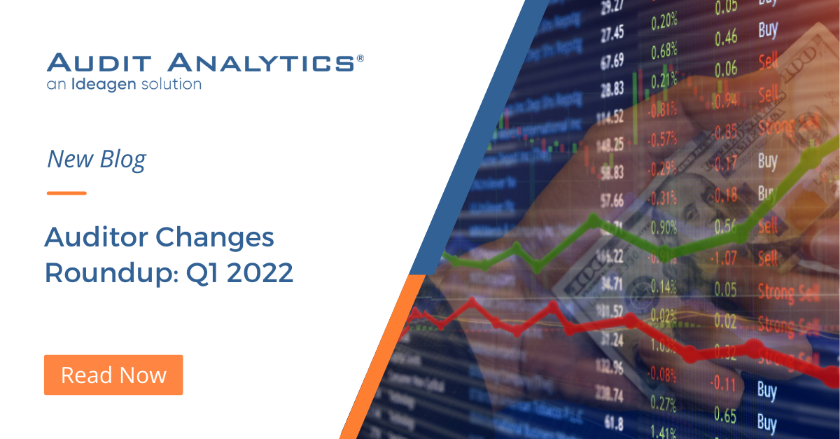 Auditor Changes Roundup: Q1 2022 | Audit Analytics